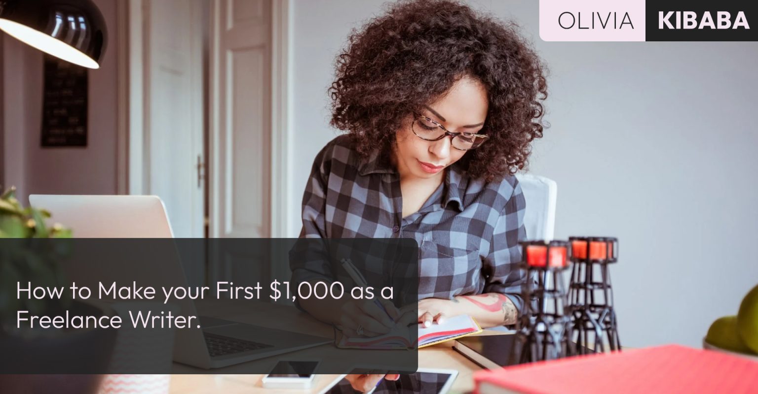 How to Make your First $1,000 as a Freelance Writer - Olivia Kibaba BLOG